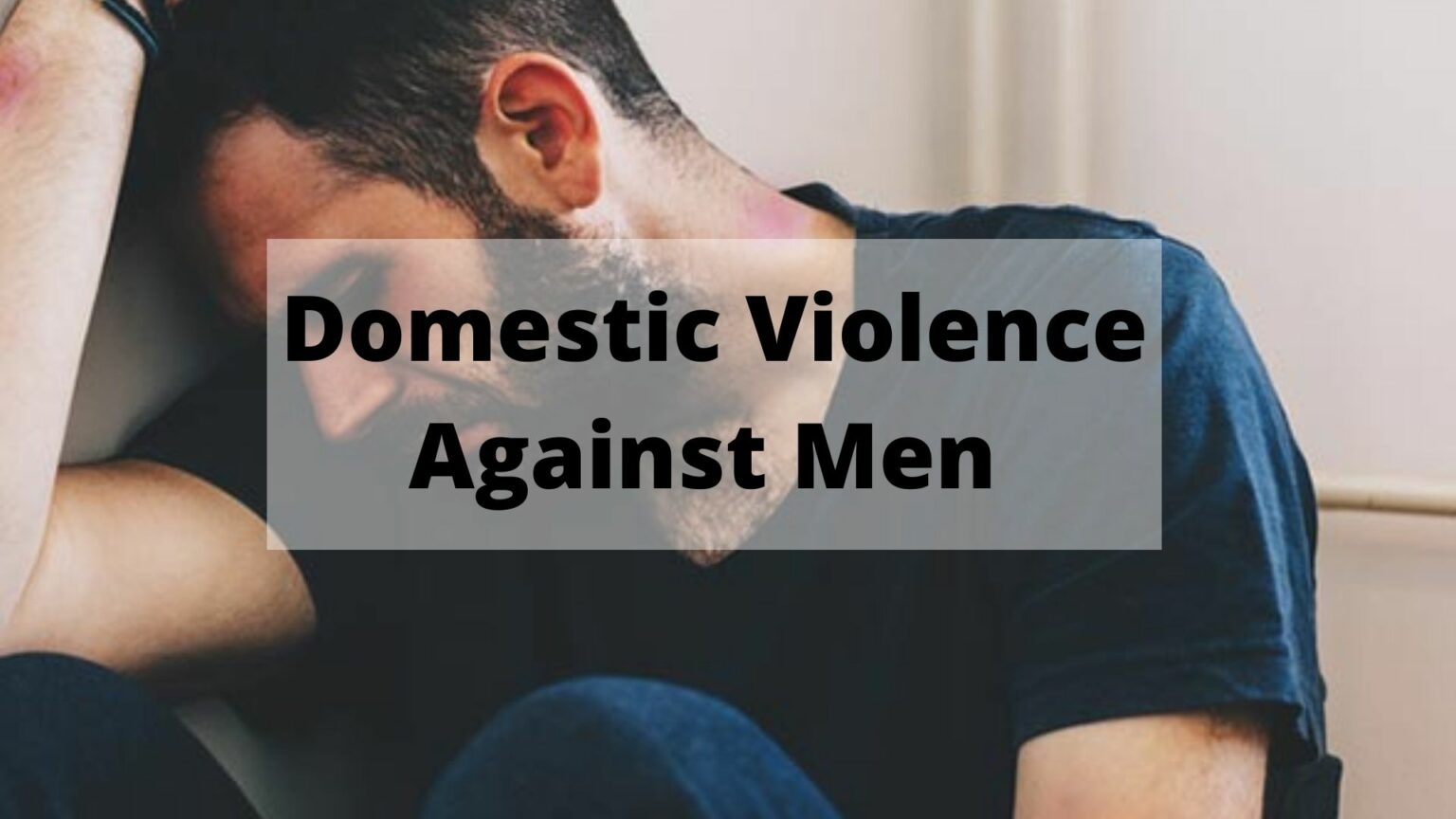 Domestic Violence Against Men and Effective Prevention Tips